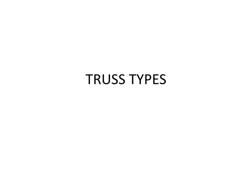 PPT - TRUSS TYPES PowerPoint Presentation, free download - ID:6756590