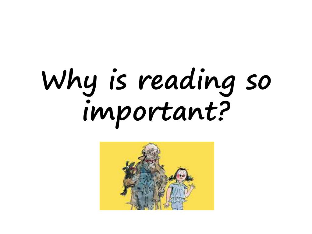 PPT - Why is reading so important? PowerPoint Presentation, free ...