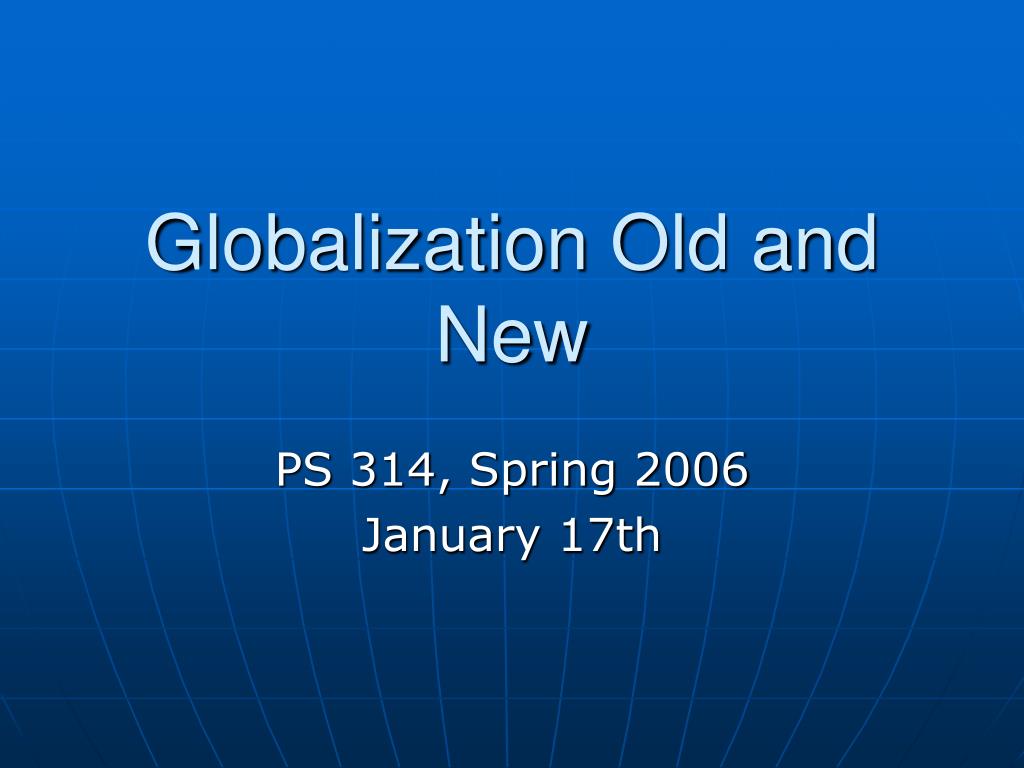 PPT - Globalization Old and New PowerPoint Presentation, free download ...