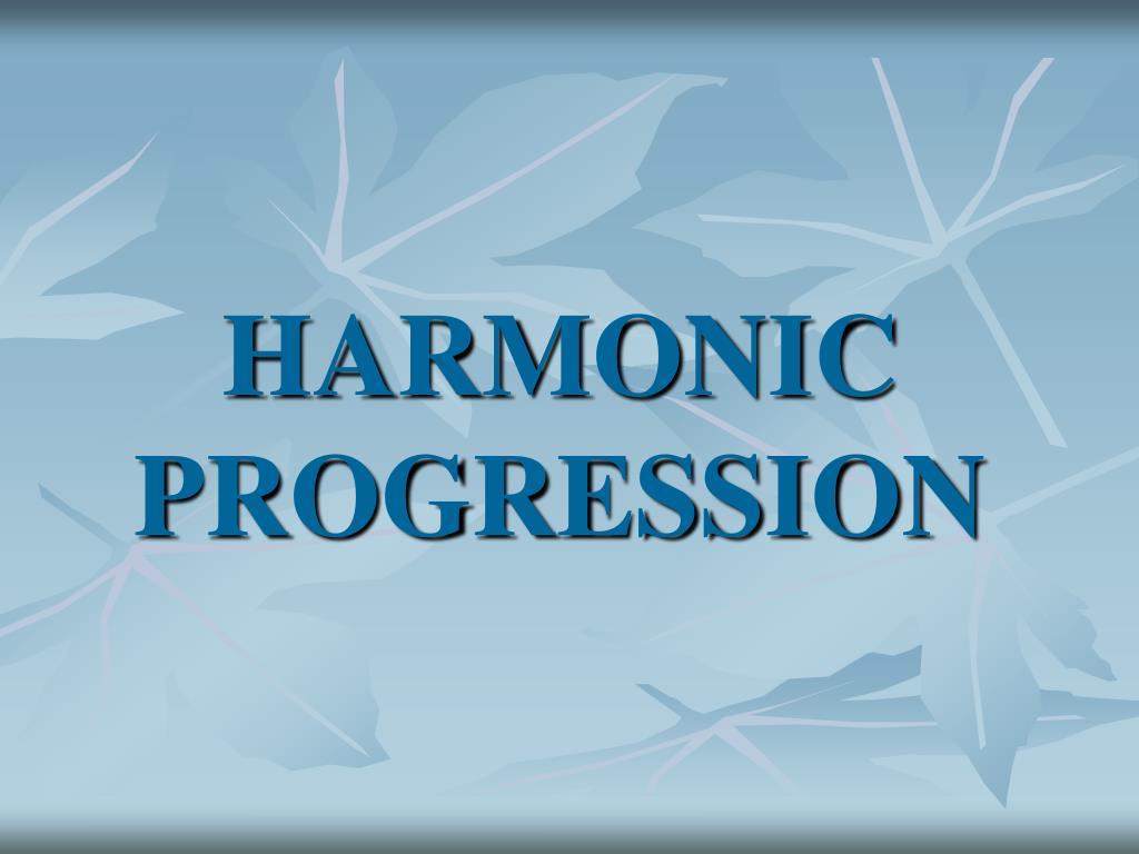 PPT - HARMONIC PROGRESSION PowerPoint Presentation, free download - ID ...