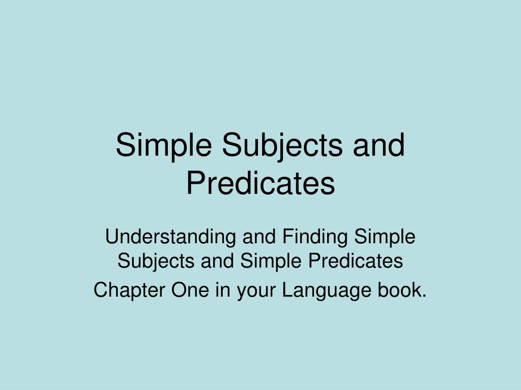 PPT - Simple Subjects and Predicates PowerPoint Presentation, free ...