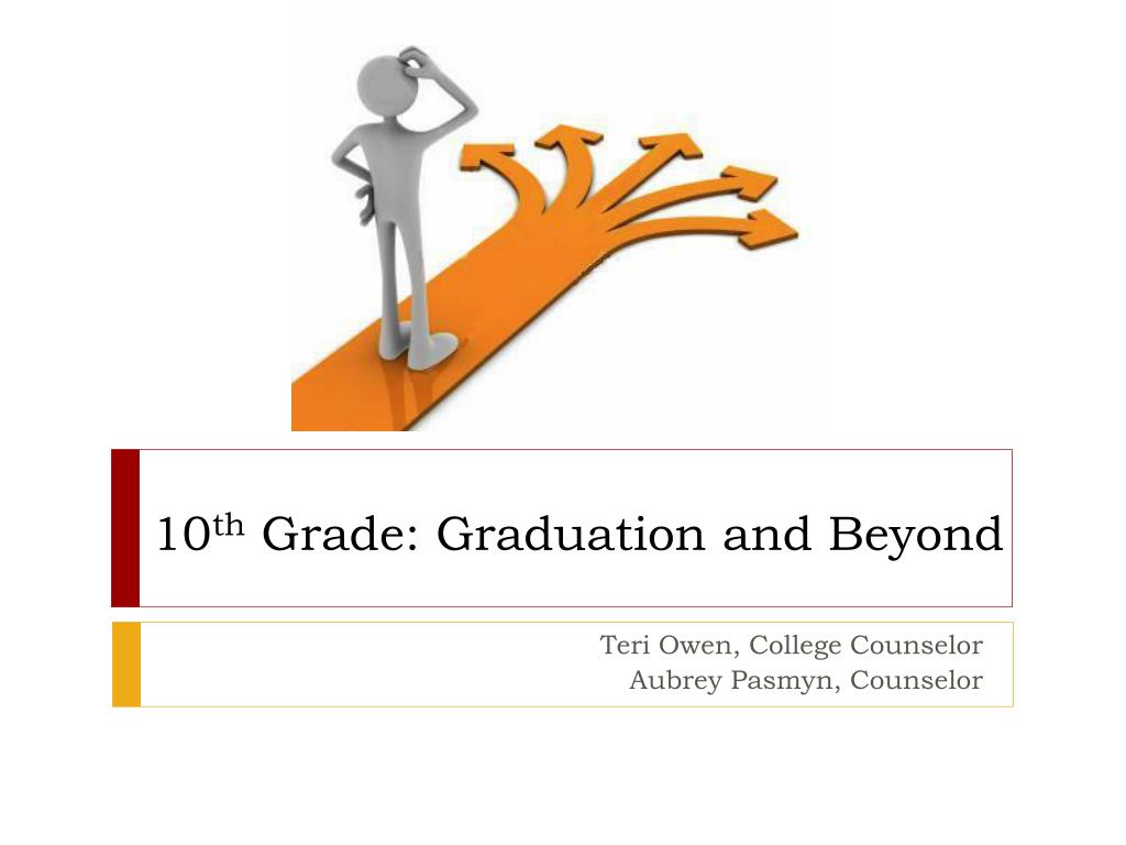 PPT - 10 th Grade: Graduation and Beyond PowerPoint Presentation, free ...