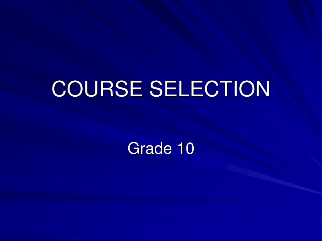 PPT - 10th Grade Course Selection Guide PowerPoint Presentation, free ...