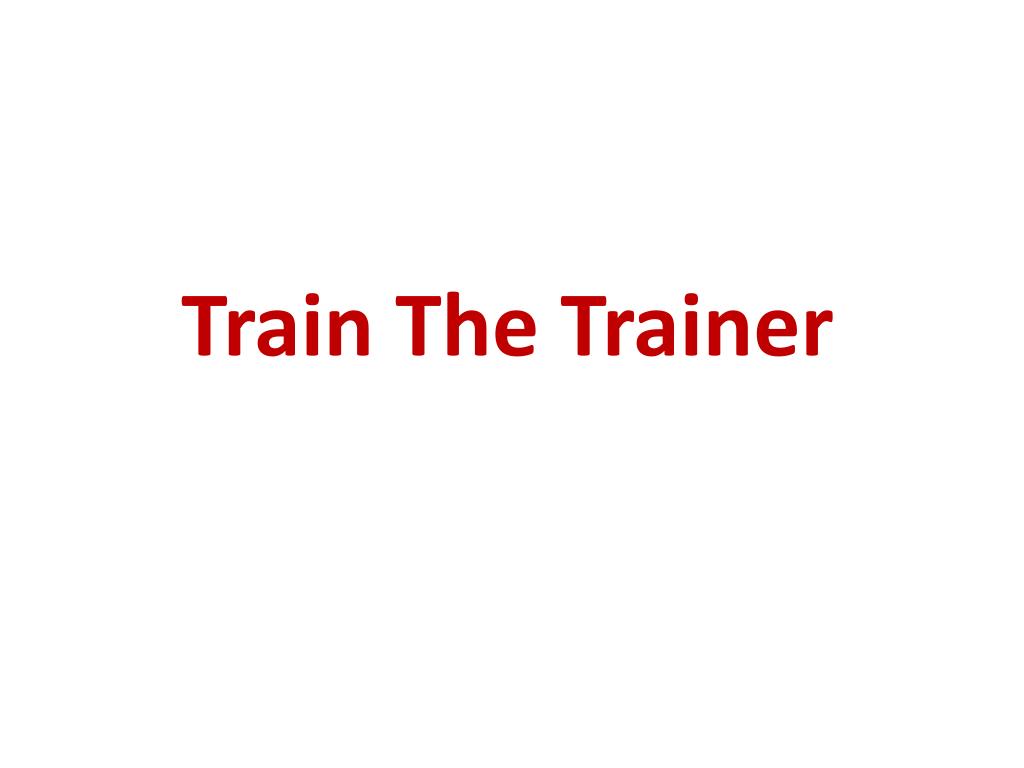 PPT - Train The Trainer PowerPoint Presentation, free download - ID:6763030