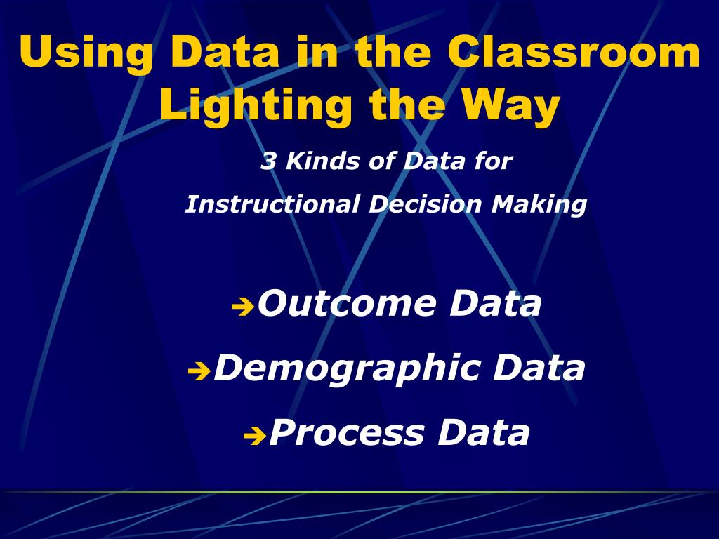 PPT - Using Data in the Classroom Lighting the Way PowerPoint ...