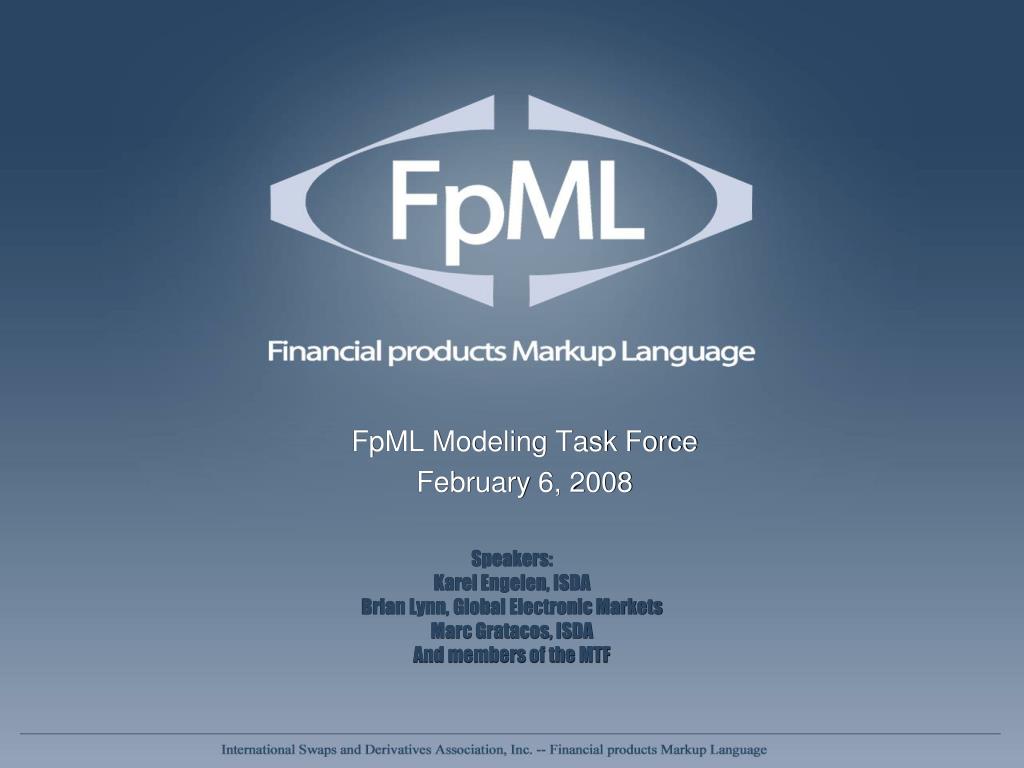 PPT - FpML Modeling Task Force February 6, 2008 PowerPoint Presentation ...