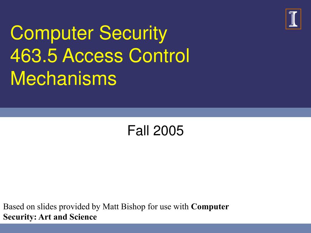 PPT - Computer Security 463.5 Access Control Mechanisms PowerPoint ...
