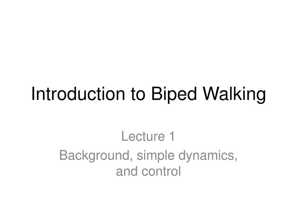 PPT - Introduction to Biped Walking PowerPoint Presentation, free ...
