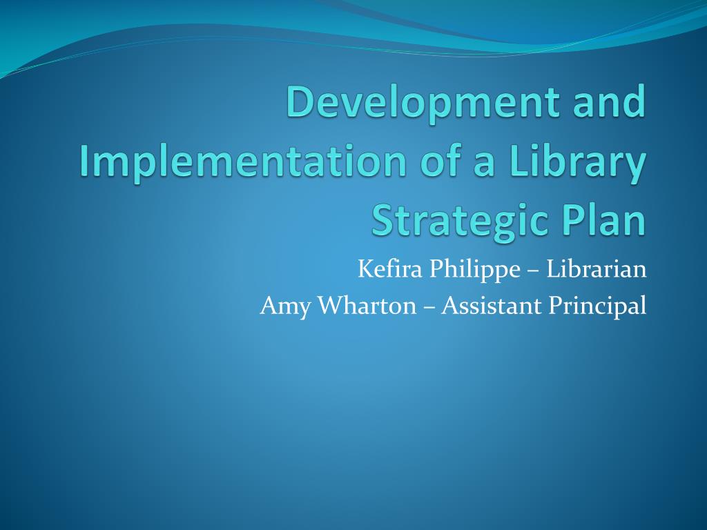 PPT - Development and Implementation of a Library Strategic Plan ...