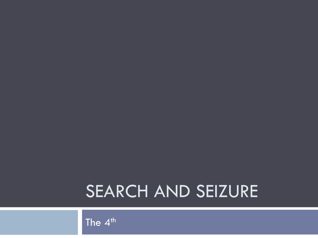 PPT - Understanding Search and Seizure Rights: The 4th Amendment ...