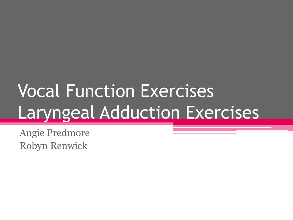 PPT - Vocal Function Exercises Laryngeal Adduction Exercises PowerPoint ...