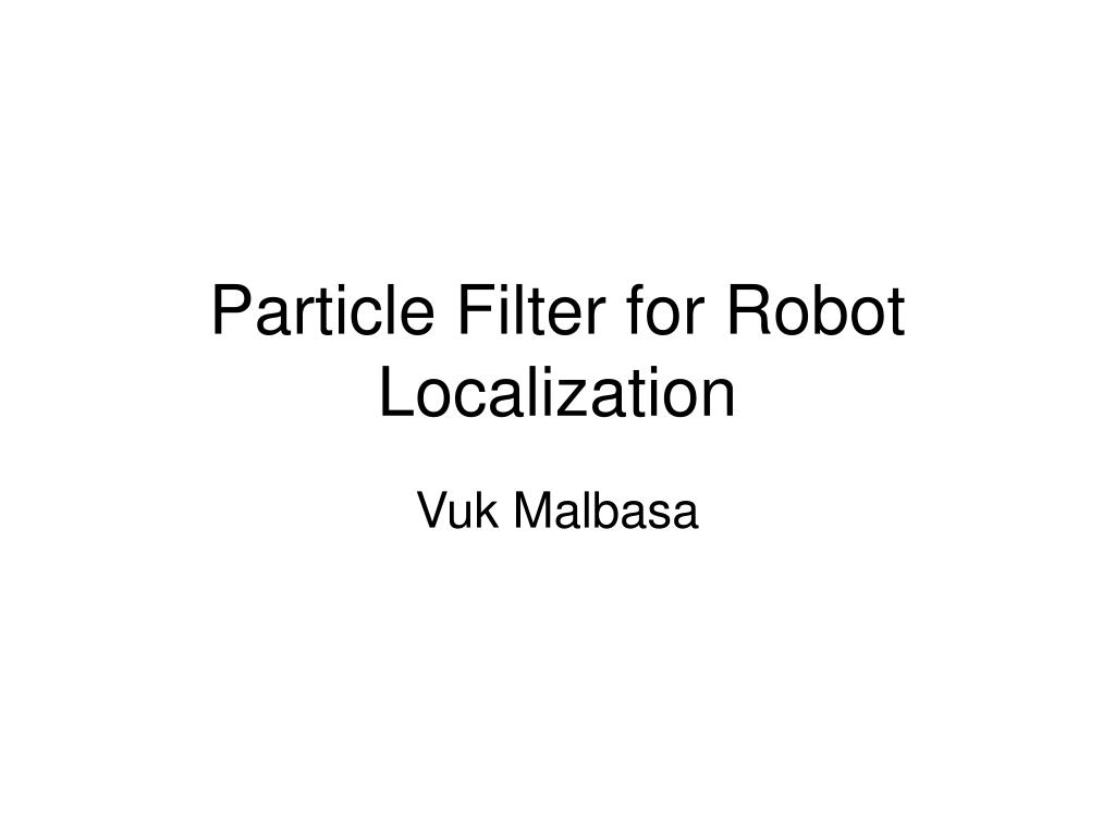 Ppt Particle Filter For Robot Localization Powerpoint Presentation 1793