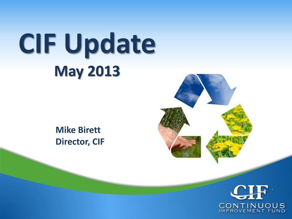 PPT - CIF Update May 2013: Achievements and Future Initiatives ...