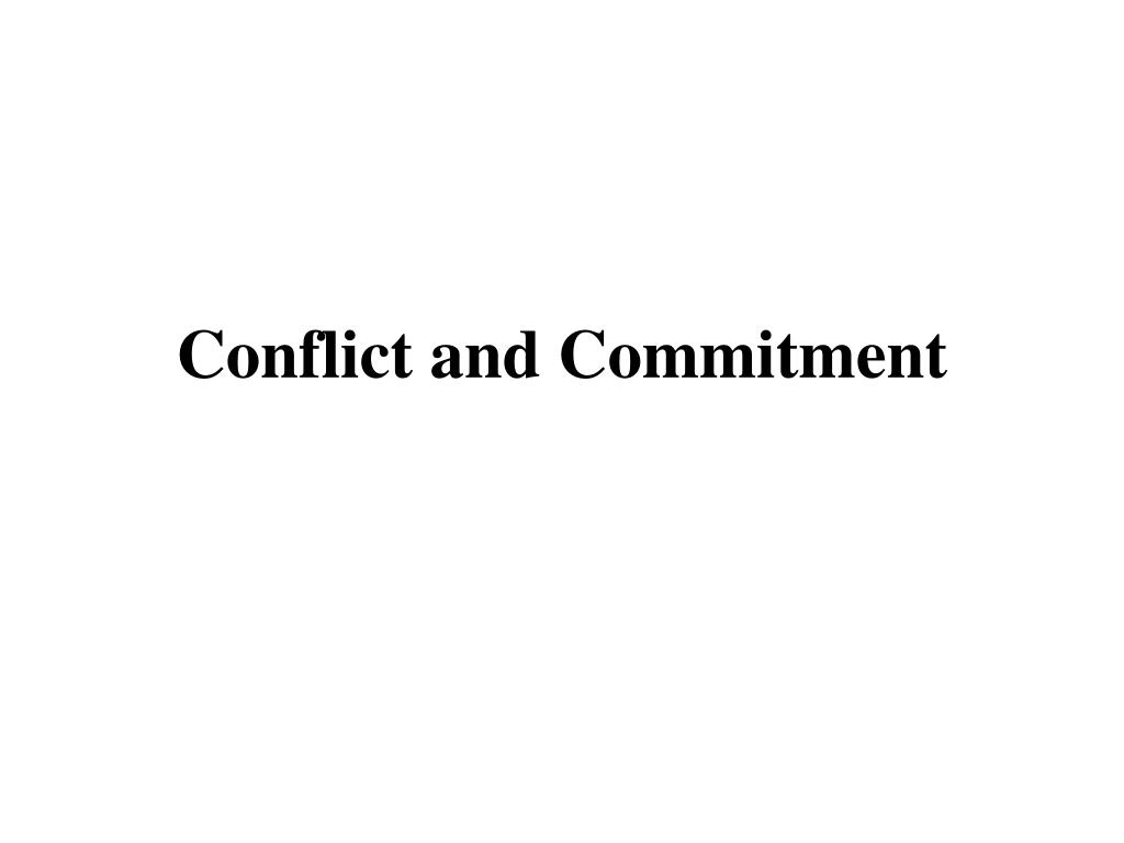 PPT - Conflict and Commitment PowerPoint Presentation, free download - ID:6779922
