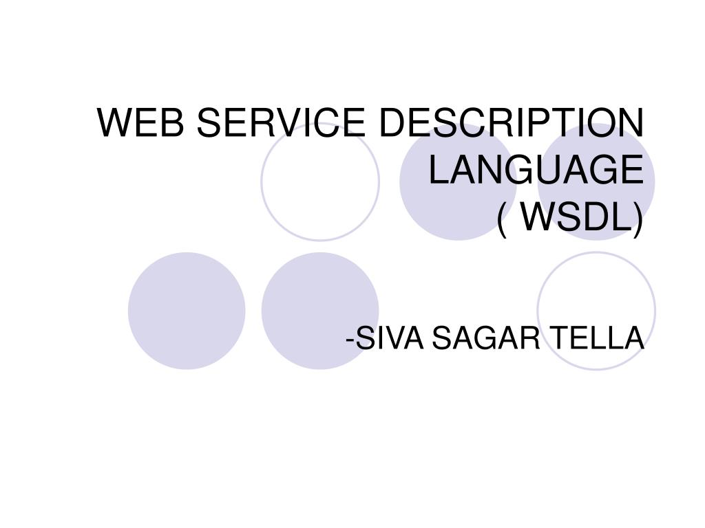 PPT - WEB SERVICE DESCRIPTION LANGUAGE ( WSDL) PowerPoint Presentation ...