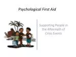 PPT - Psychological First Aid PowerPoint Presentation, free download ...
