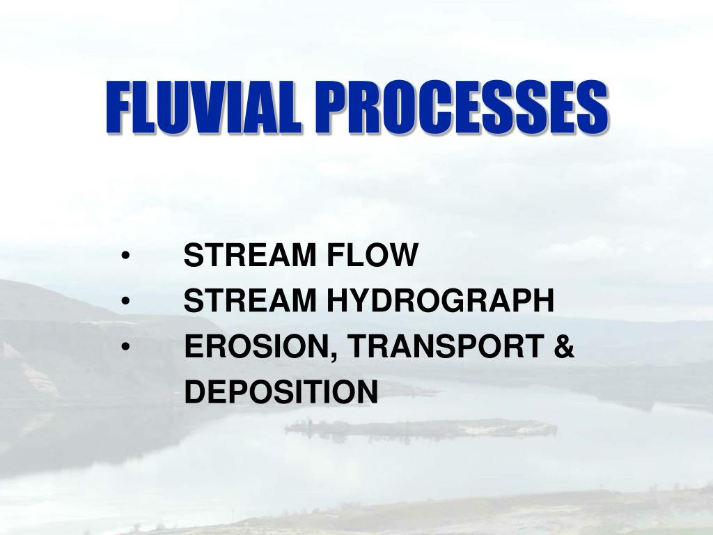 PPT - FLUVIAL PROCESSES PowerPoint Presentation, free download - ID:6781080