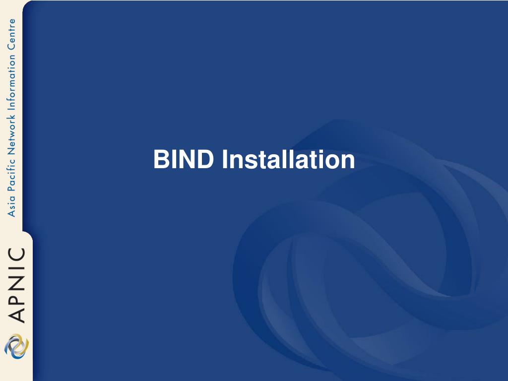 PPT - BIND Installation PowerPoint Presentation, free download - ID:6781258