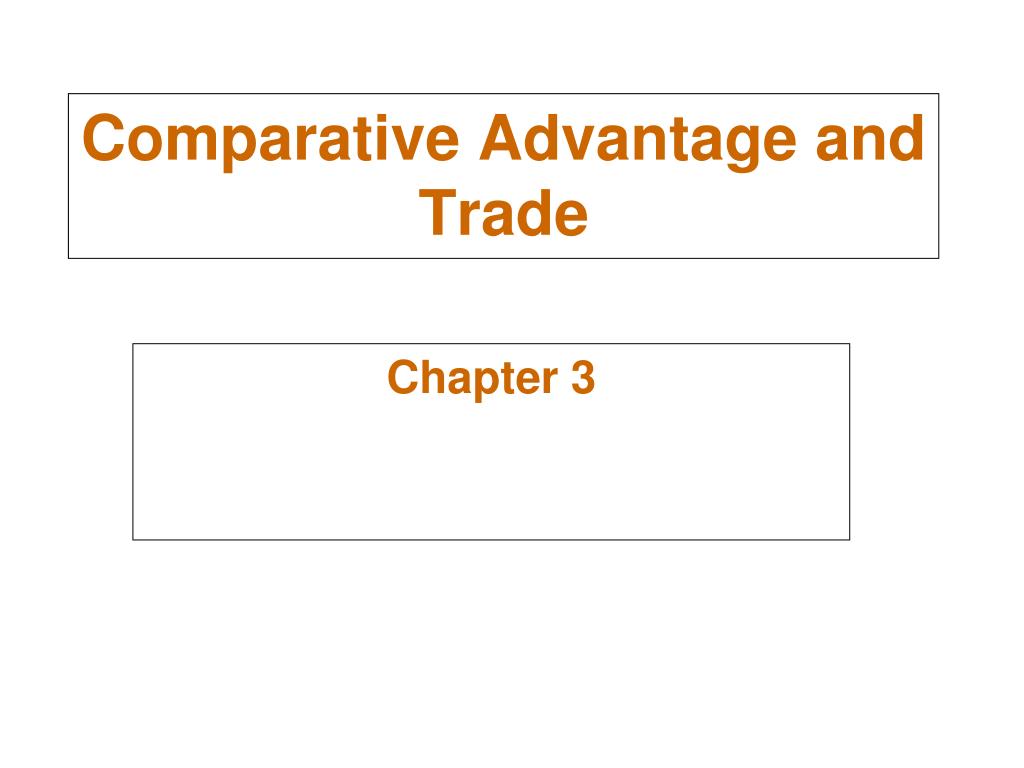 PPT - Comparative Advantage and International Trade: Understanding ...