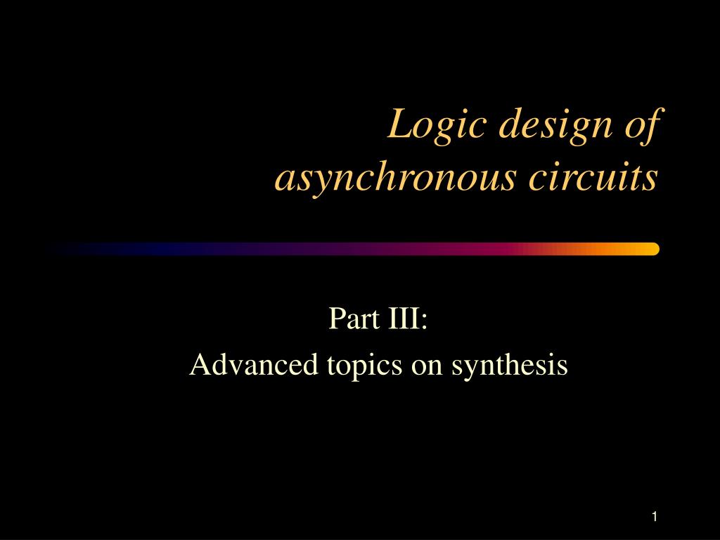 PPT - Logic design of asynchronous circuits PowerPoint Presentation ...