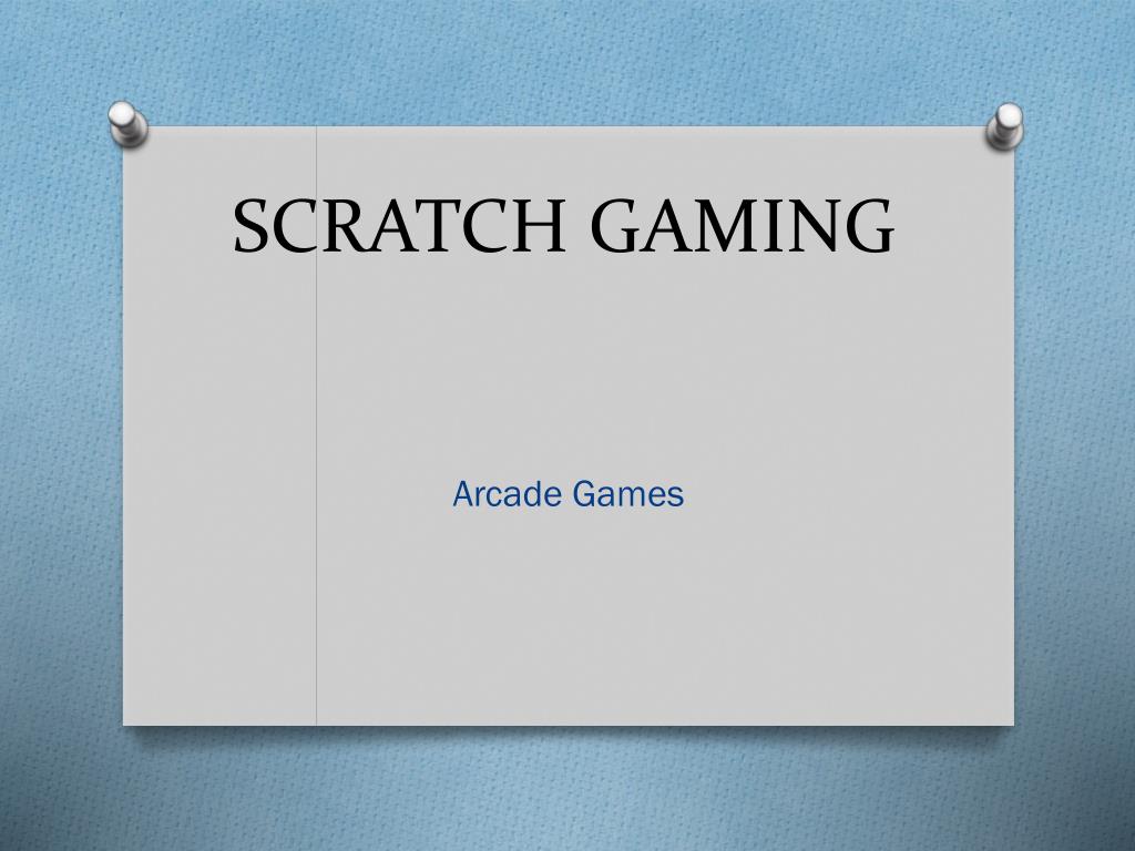 PPT - SCRATCH GAMING PowerPoint Presentation, free download - ID:6781988