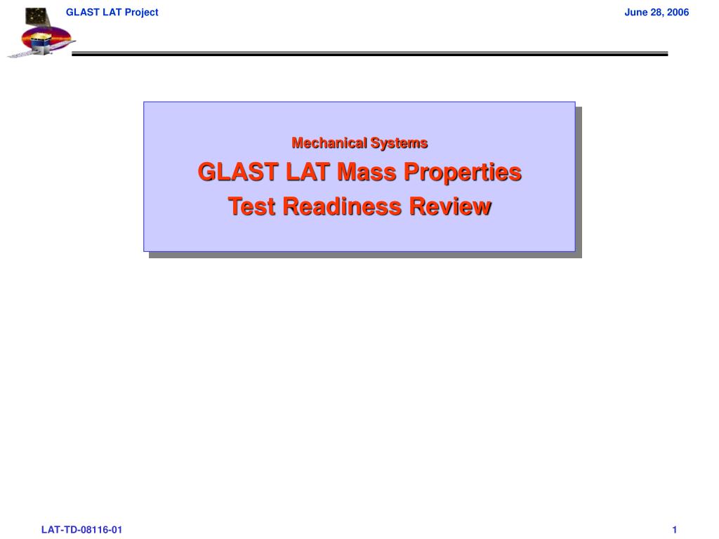 PPT - Mechanical Systems GLAST LAT Mass Properties Test Readiness ...