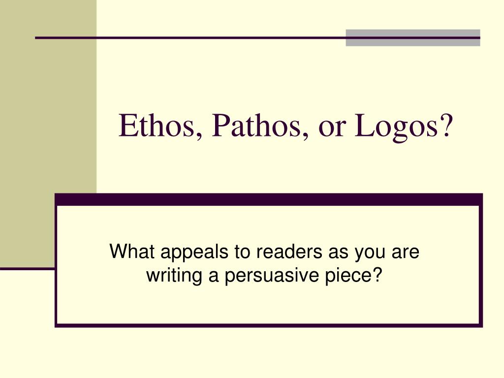 PPT - Ethos, Pathos, or Logos? PowerPoint Presentation, free download ...