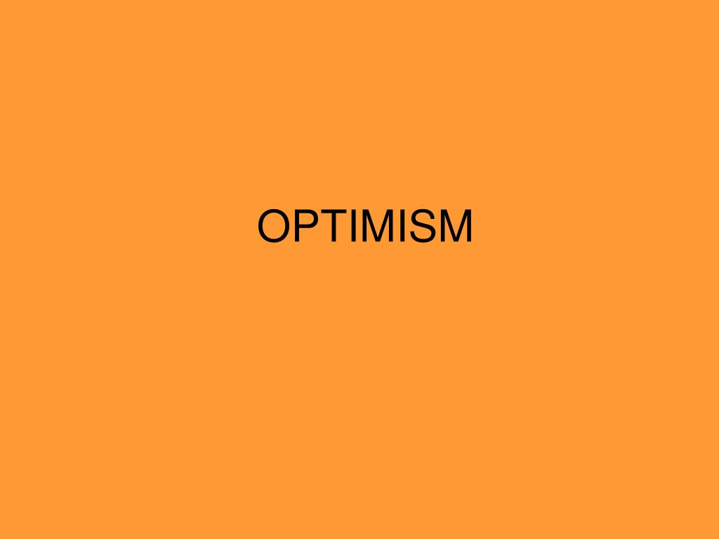 PPT - OPTIMISM PowerPoint Presentation, free download - ID:6787569