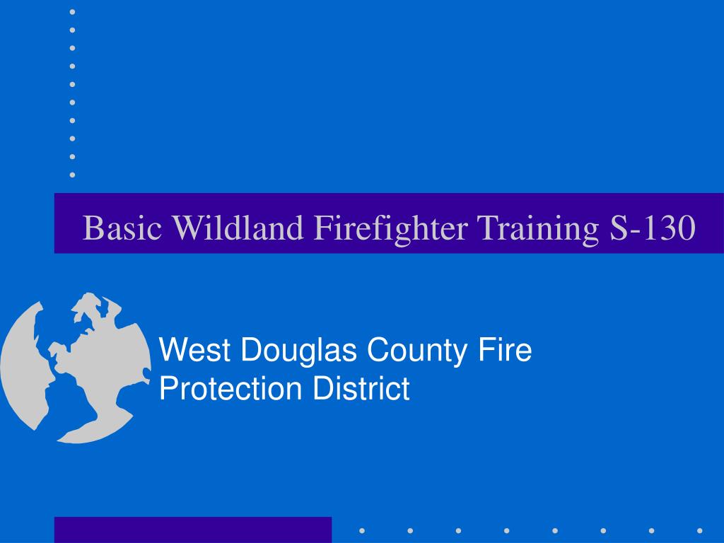PPT - Basic Wildland Firefighter Training S-130 PowerPoint Presentation ...