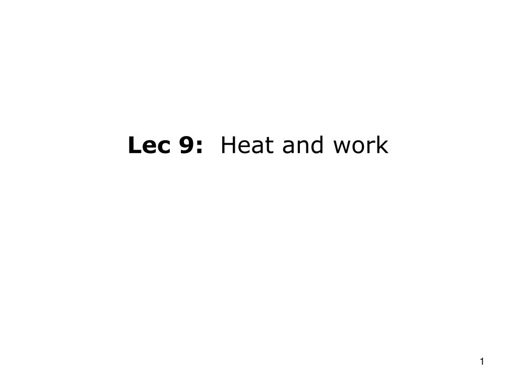 PPT - Lec 9: Heat and work PowerPoint Presentation, free download - ID ...