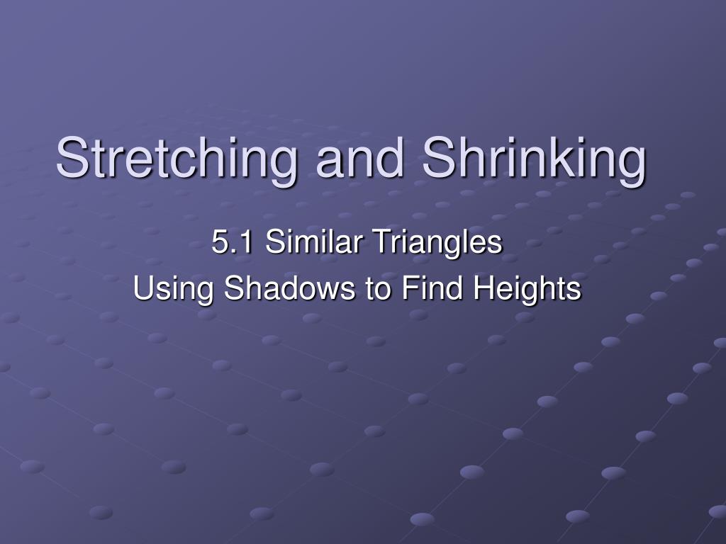 PPT - Stretching and Shrinking PowerPoint Presentation, free download ...