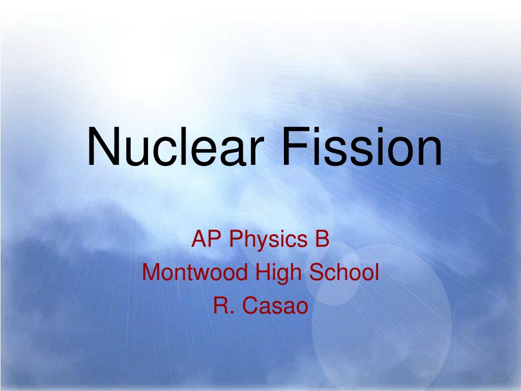 PPT - Nuclear Fission PowerPoint Presentation, free download - ID:6789262