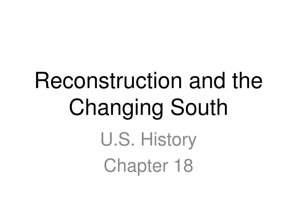 PPT - Reconstruction and the Changing South PowerPoint Presentation ...
