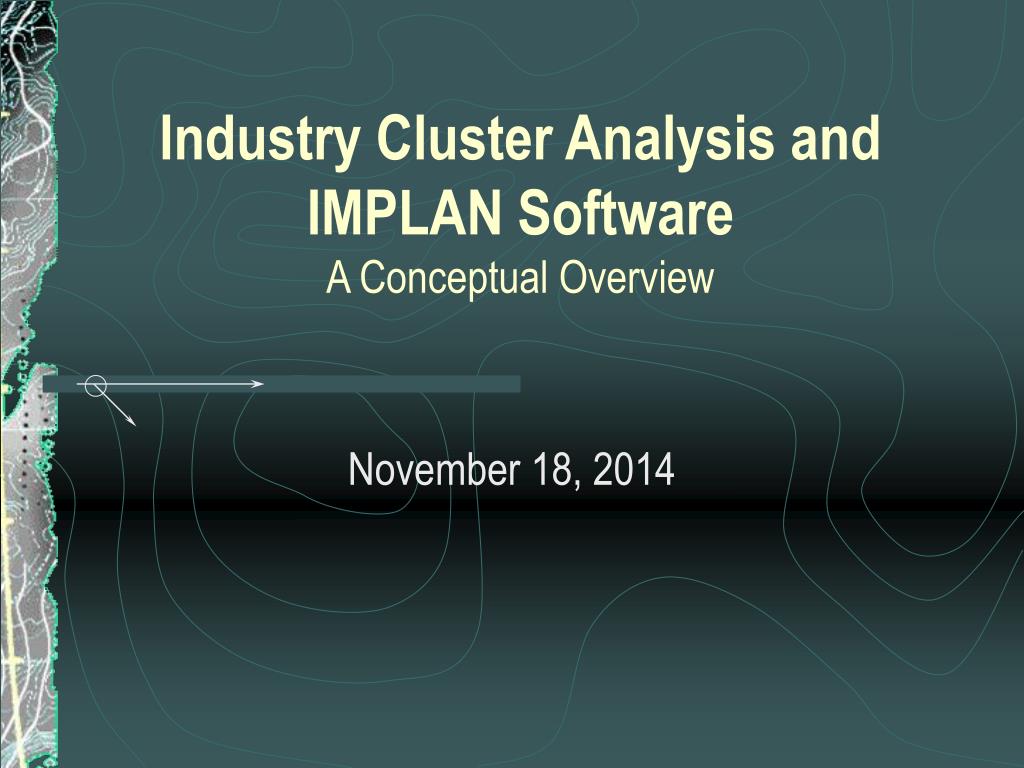 PPT - Industry Cluster Analysis and IMPLAN Software A Conceptual Overview PowerPoint ...