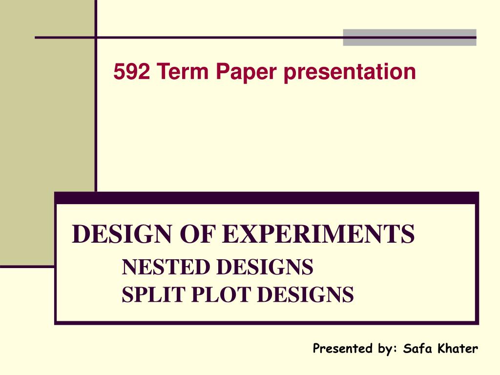 PPT - DESIGN OF EXPERIMENTS NESTED DESIGNS SPLIT PLOT DESIGNS PowerPoint Presentation - ID:6791050