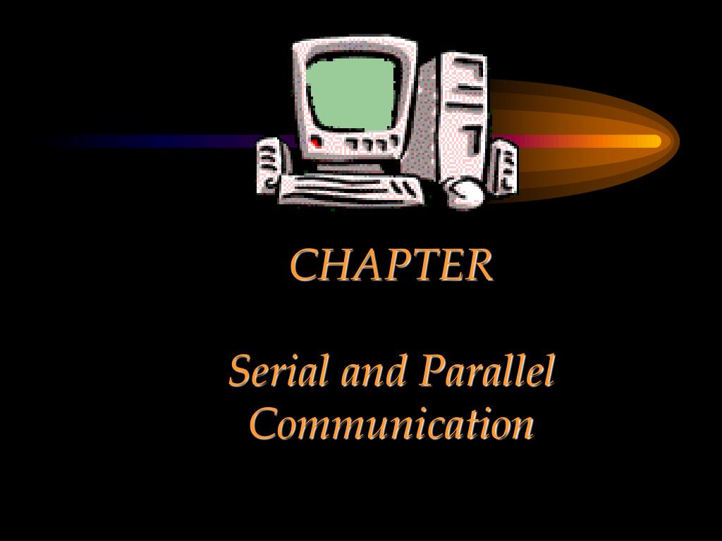 PPT - CHAPTER Serial and Parallel Communication PowerPoint Presentation ...