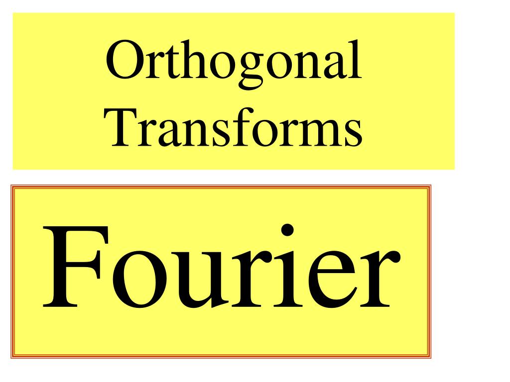 PPT - Orthogonal Transforms PowerPoint Presentation, free download - ID ...