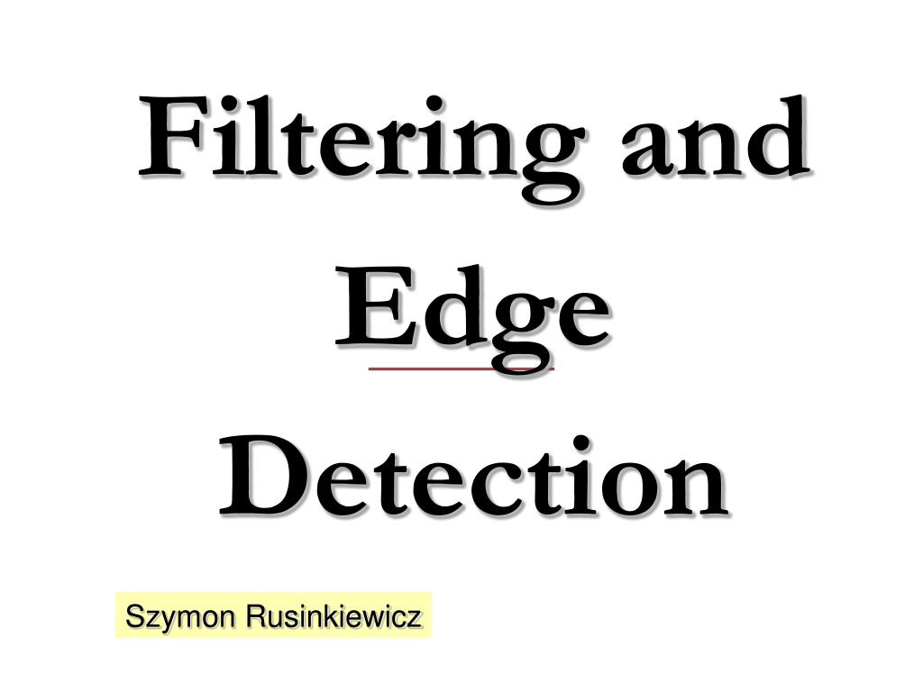 PPT - Filtering and Edge Detection PowerPoint Presentation, free ...