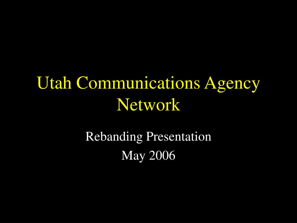 PPT - Utah Communications Agency Network Rebanding Plan 2006 PowerPoint ...