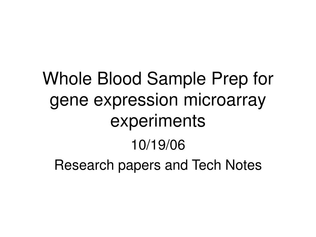 PPT - Whole Blood Sample Prep for gene expression microarray ...
