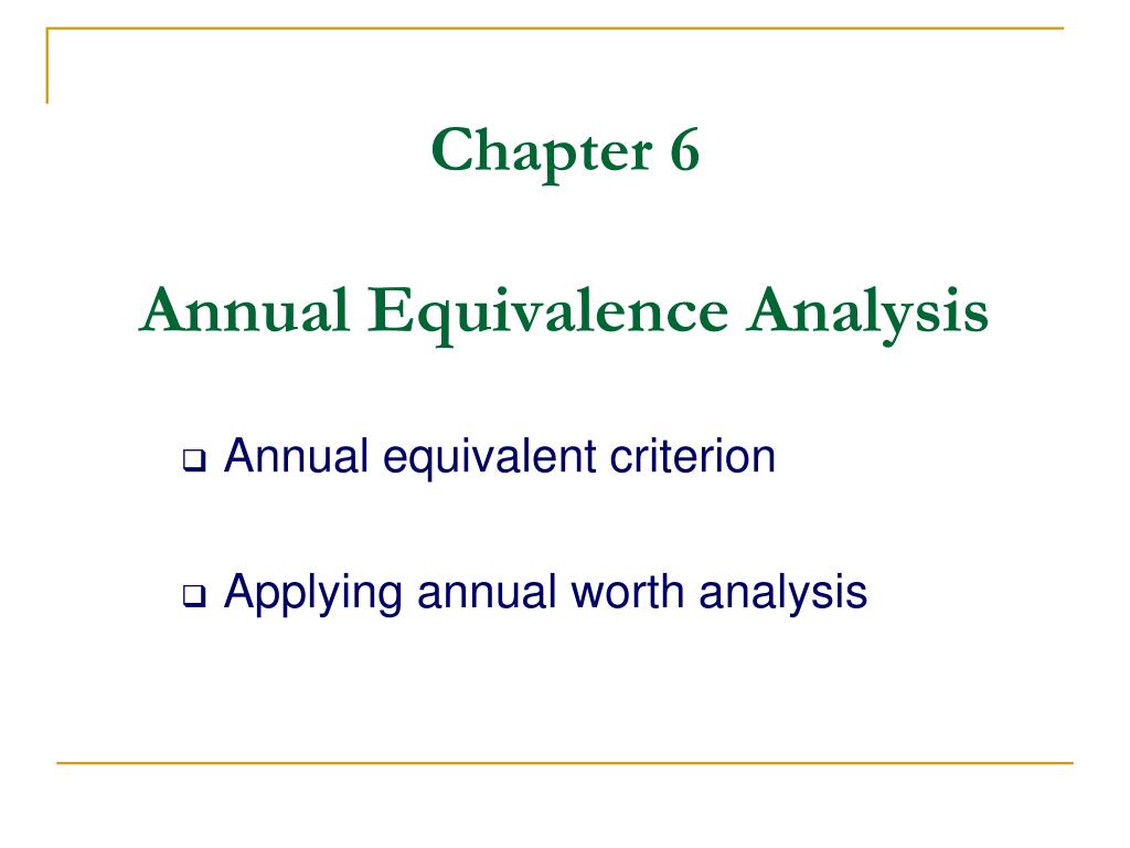 PPT - Chapter 6 Annual Equivalence Analysis PowerPoint Presentation ...