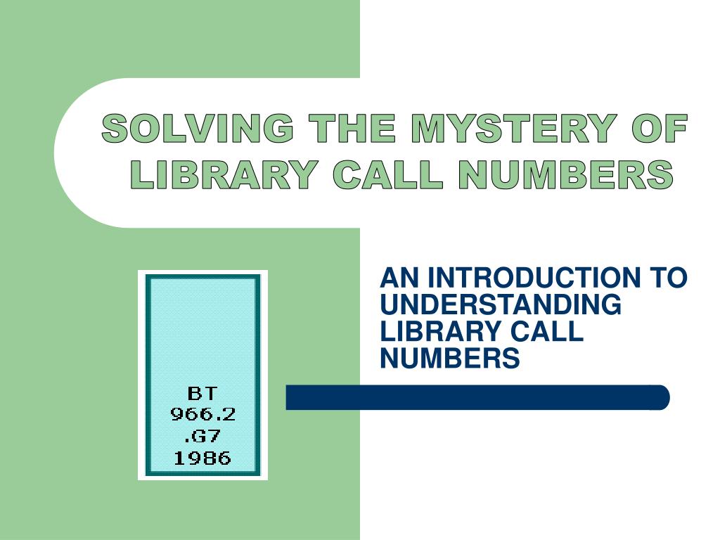 PPT - AN INTRODUCTION TO UNDERSTANDING LIBRARY CALL NUMBERS PowerPoint ...