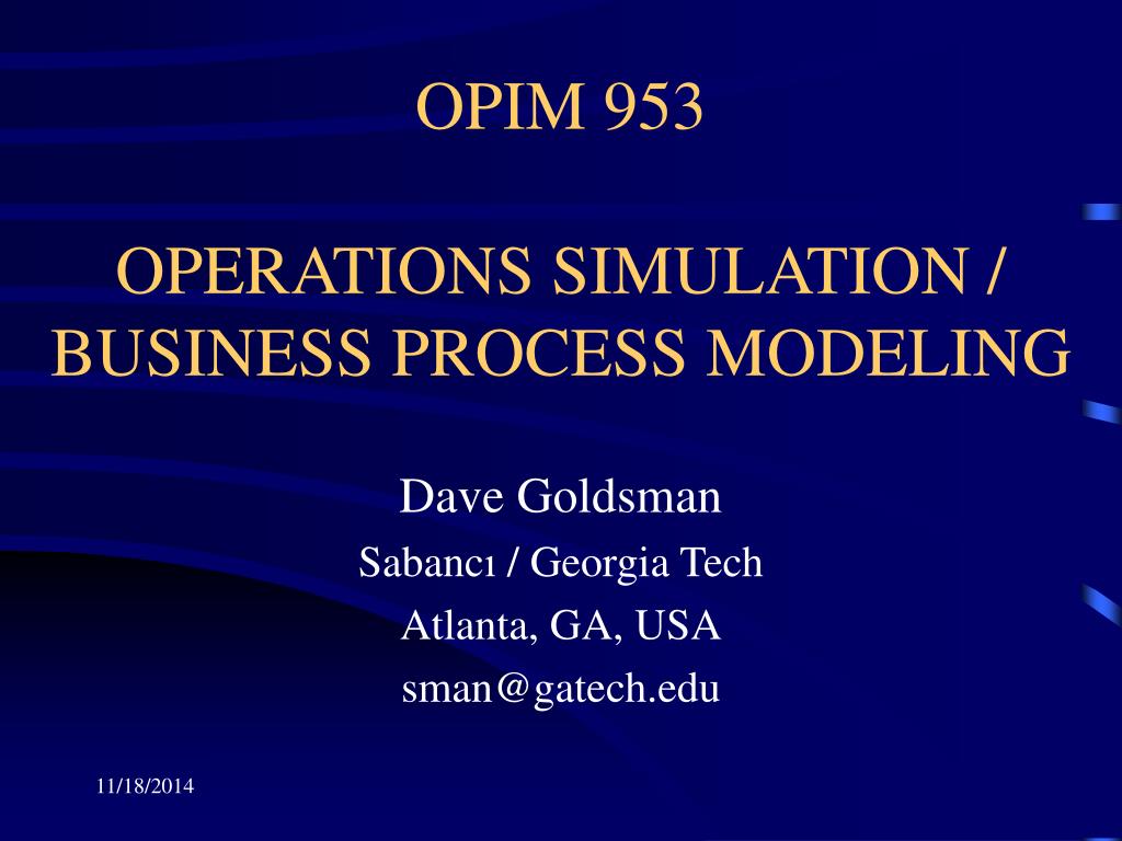 PPT - OPIM 953 OPERATIONS SIMULATION / BUSINESS PROCESS MODELING ...