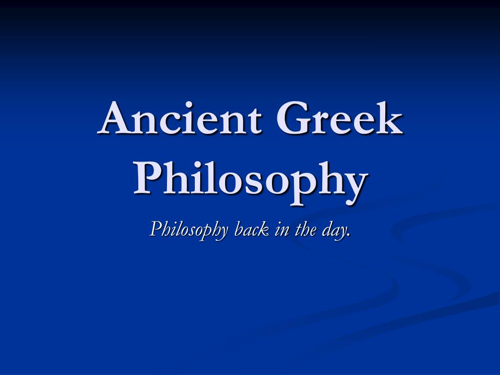 PPT - Ancient Greek Philosophy PowerPoint Presentation, free download ...