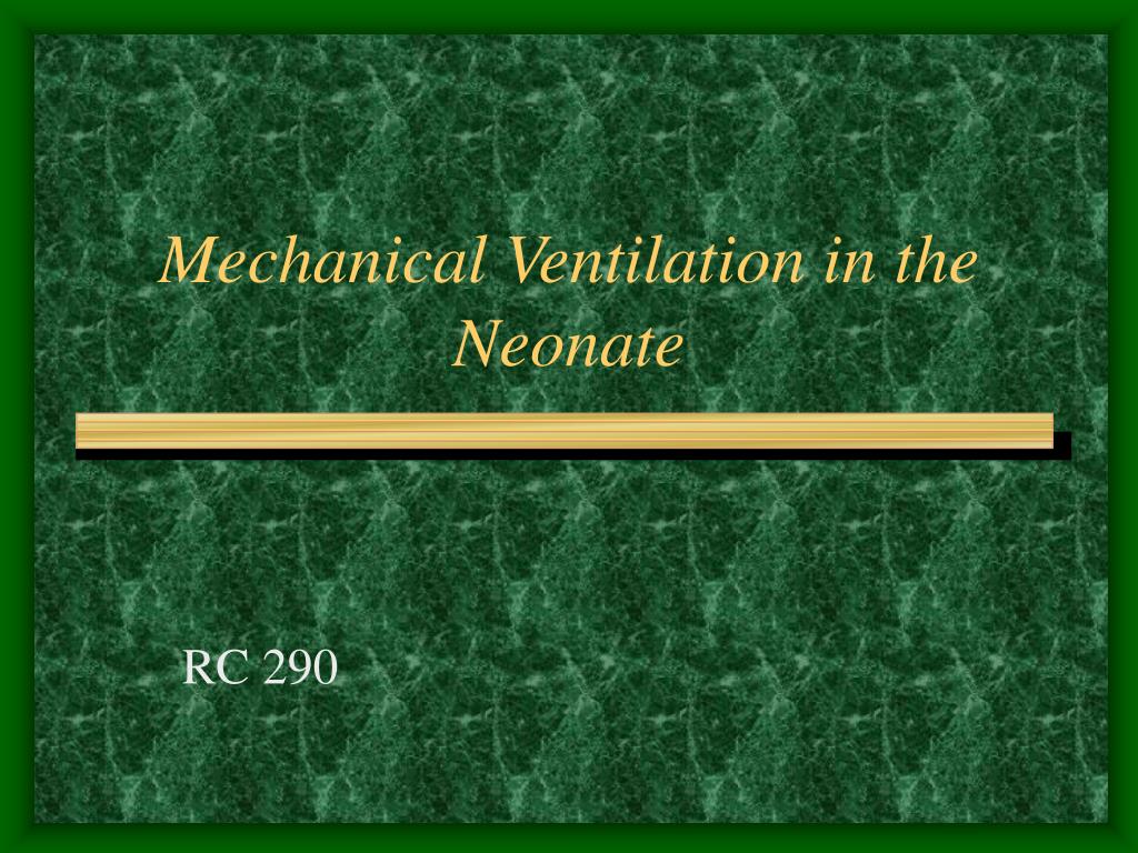 PPT - Mechanical Ventilation in the Neonate PowerPoint Presentation ...