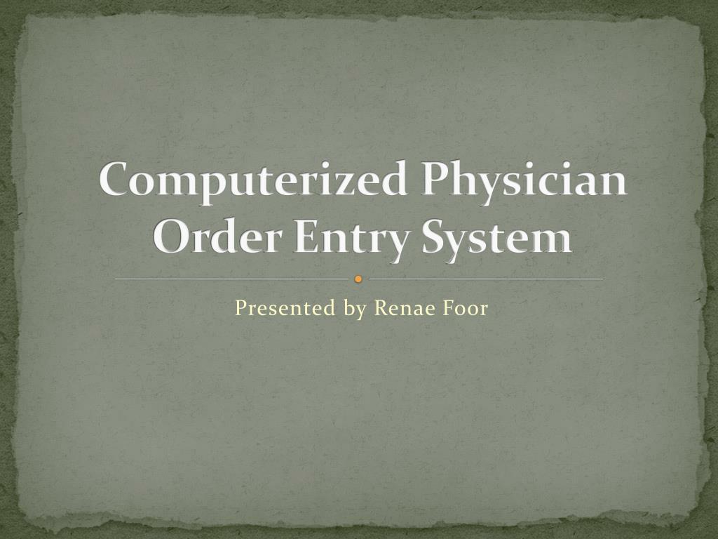 PPT - Computerized Physician Order Entry System PowerPoint Presentation ...