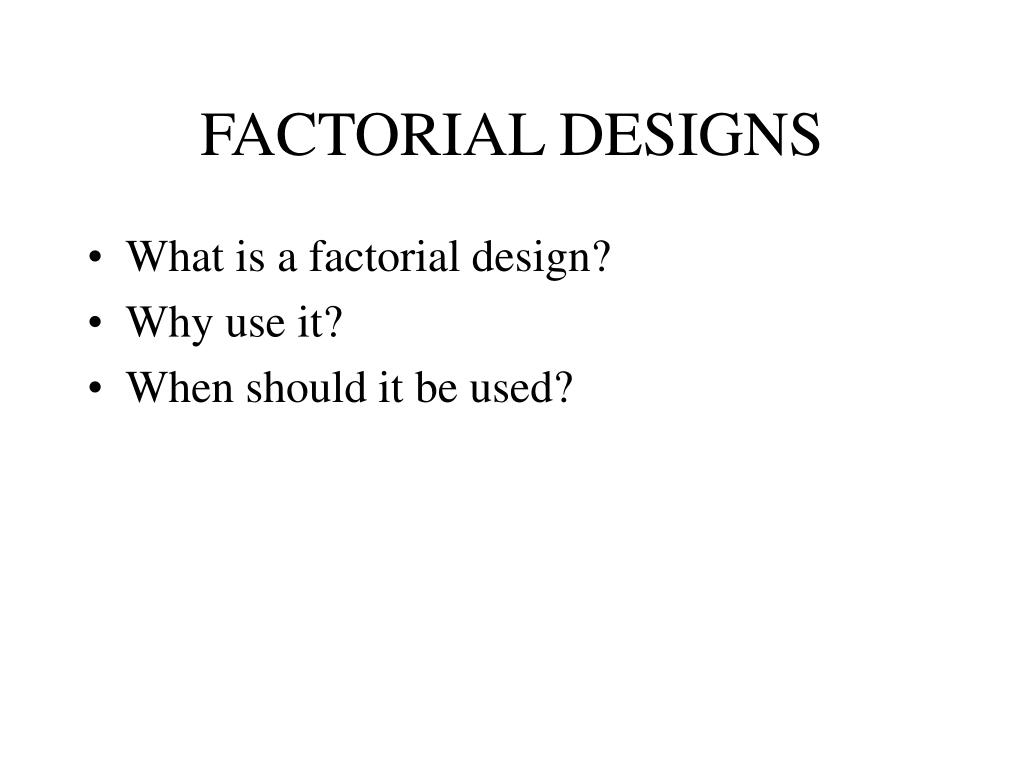 PPT - FACTORIAL DESIGNS PowerPoint Presentation, free download - ID:6797263