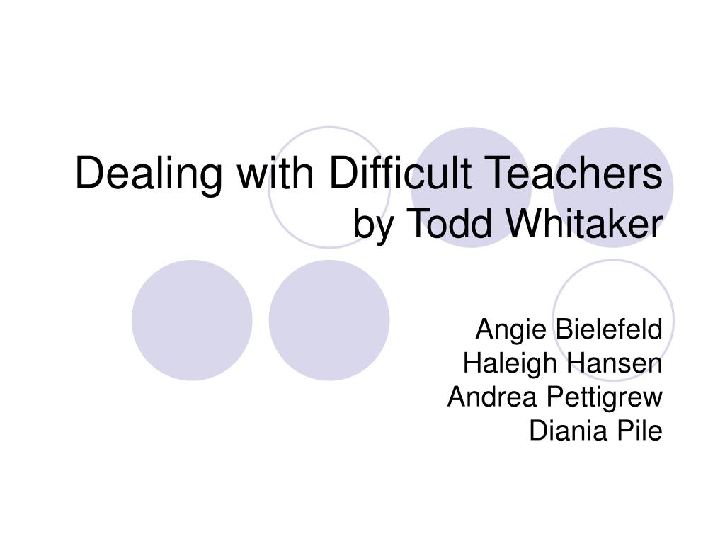 PPT - Dealing with Difficult Teachers by Todd Whitaker PowerPoint ...