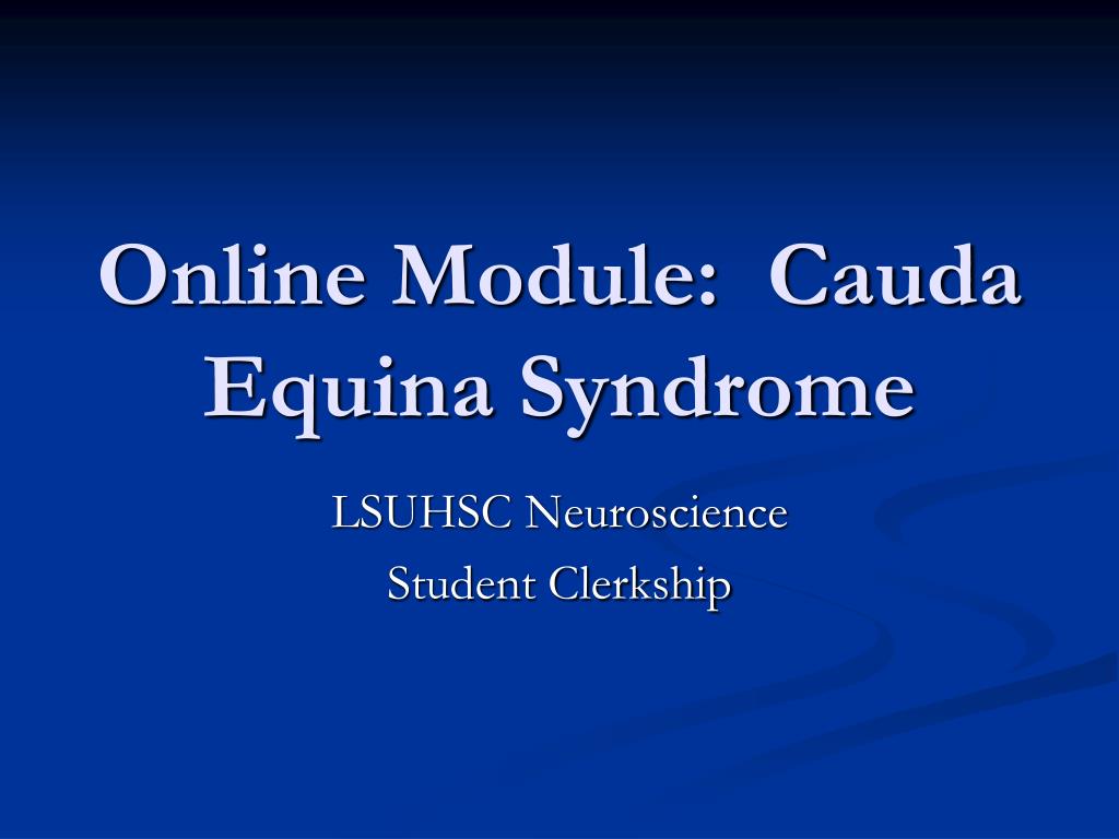 PPT - Online Module: Cauda Equina Syndrome PowerPoint Presentation ...