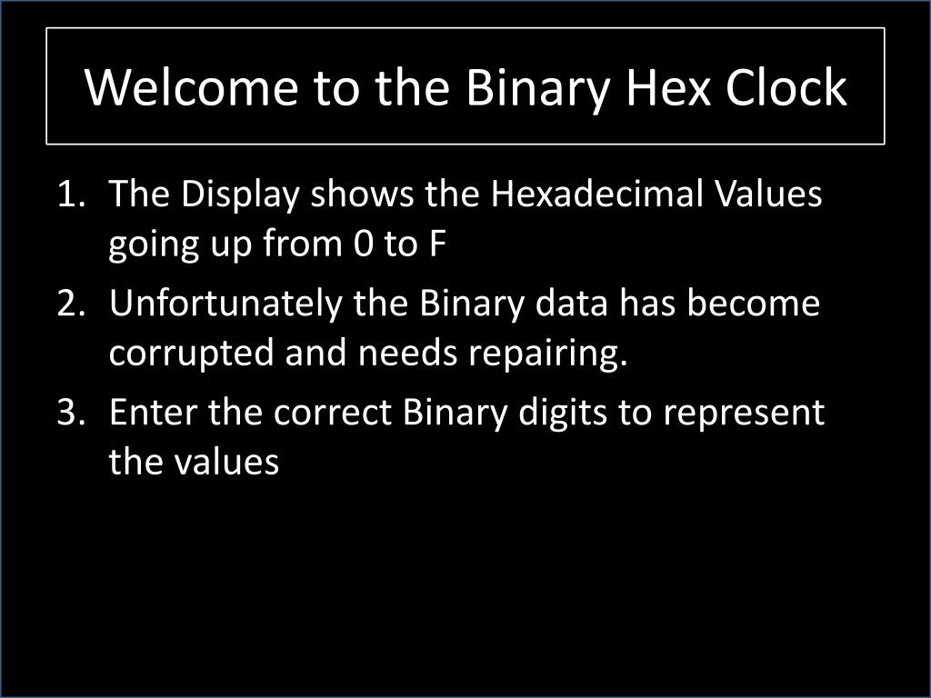 PPT - Welcome to the Binary Hex Clock PowerPoint Presentation, free ...